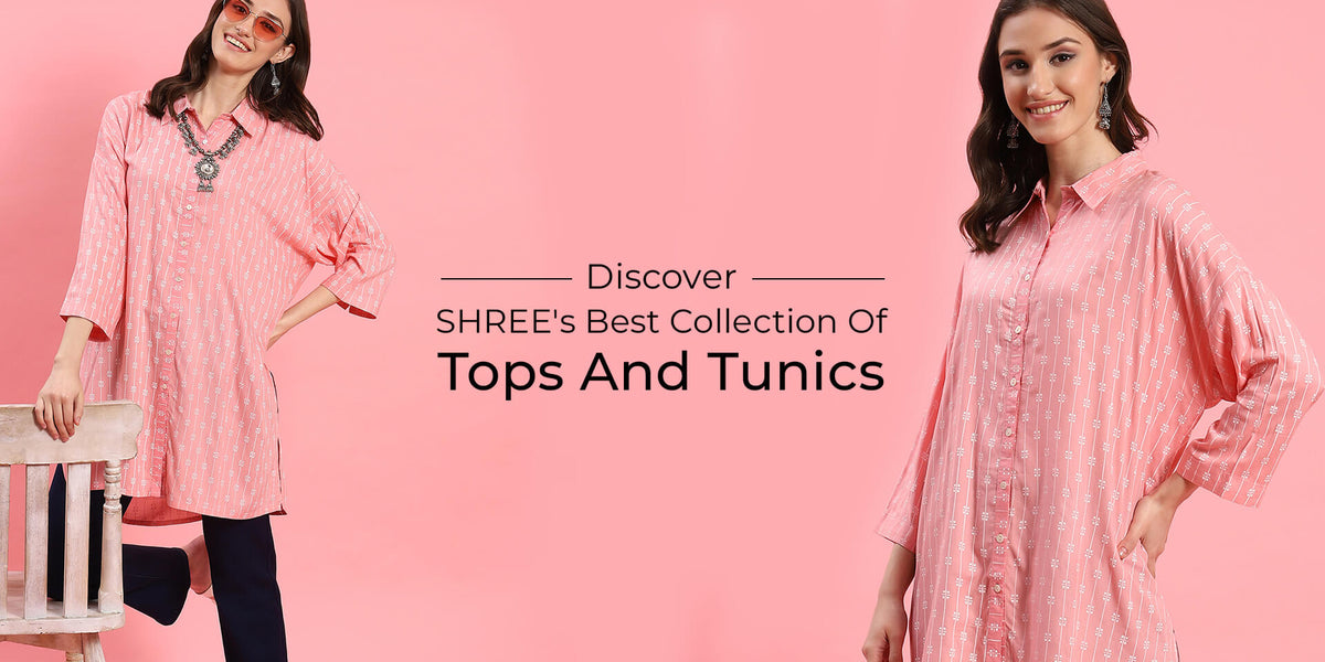 Trendy Tops & Tunics Collection at Shree, Read Blog
