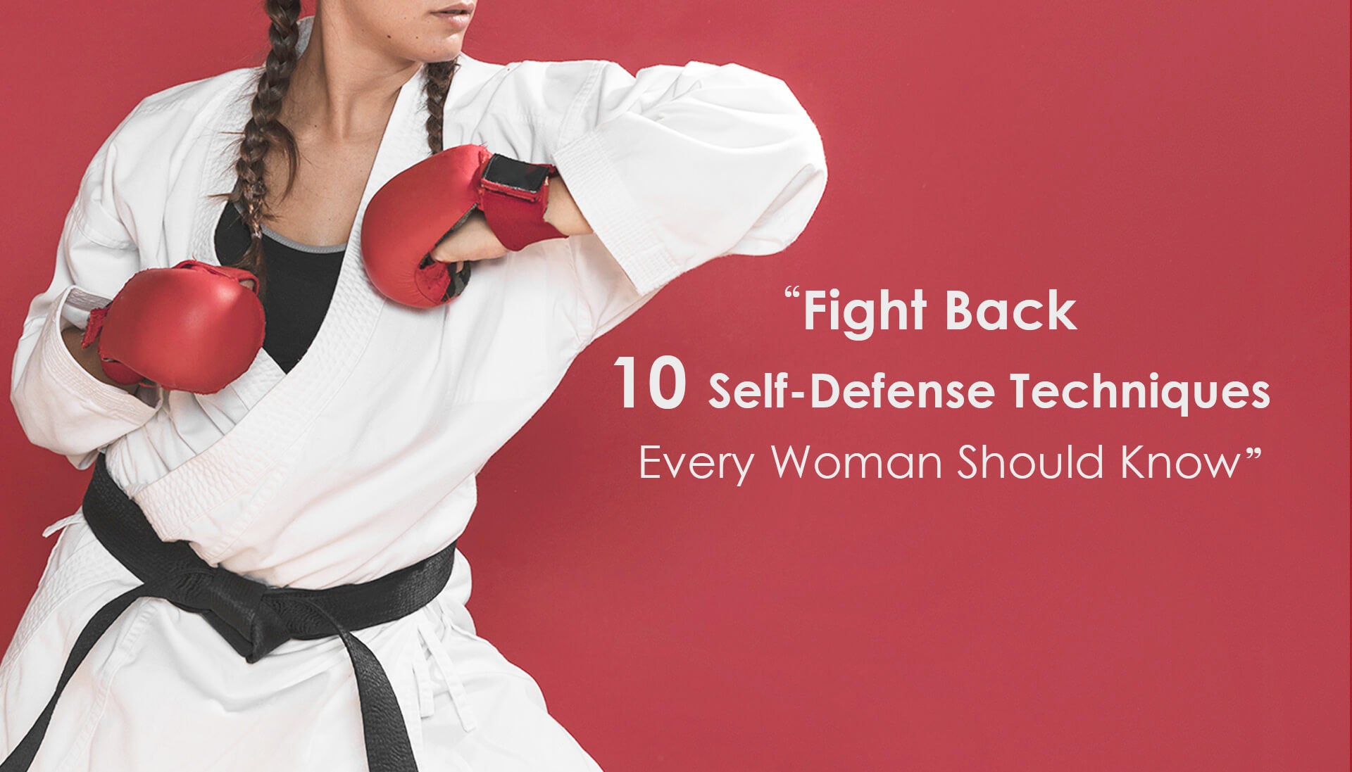 10 Self-Defense Strategies & Fighting Techniques for Women